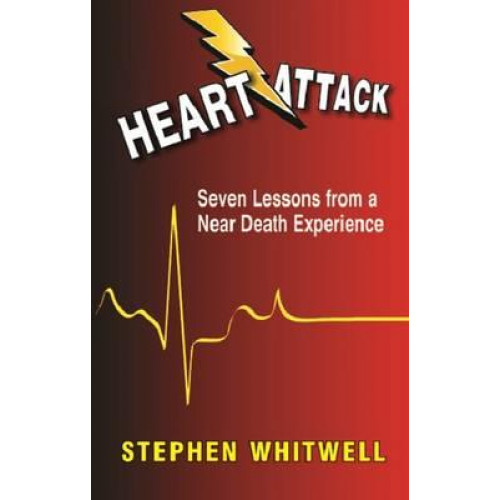 Heart attack - Seven lessons from a near death experience - Stephen ...